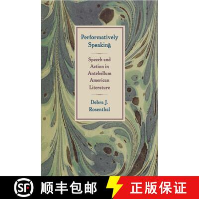 预订 Performatively Speaking – Speech and Action in Antebellum American Literature [9780813936970]