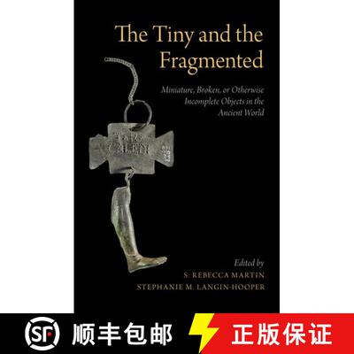 【3-4周达】精装 The Tiny and the Fragmented: Miniature, Broken, or Otherwise Incomplete Objects in th... [9780190614812]