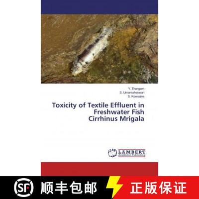 预订 Toxicity of Textile Effluent in Freshwater FishCirrhinus Mrigala [9786200460851]