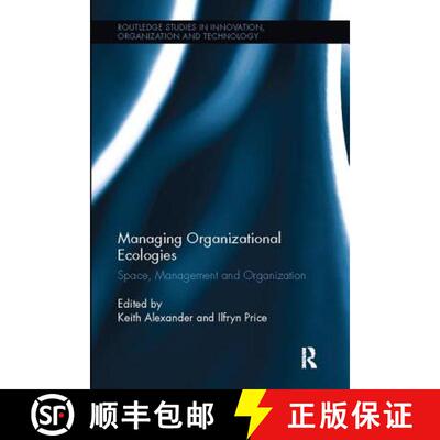 【3-4周达】Managing Organizational Ecologies: Space, Management, and Organizations [9781138107311]