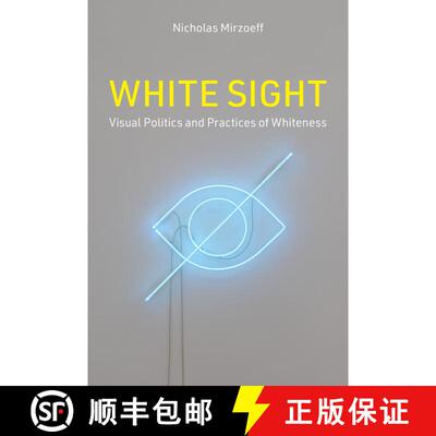 【3-4周达】精装 White Sight: Visual Politics and Practices of Whiteness [9780262047678]