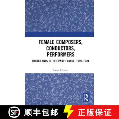 预订 Female Composers, Conductors, Performers: Musiciennes of Interwar France, 1919-1939 [9781138212039]