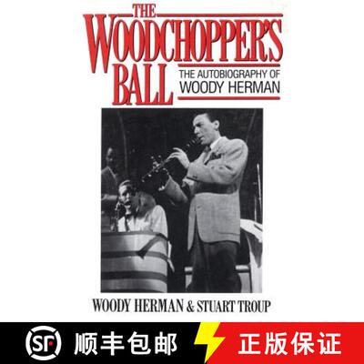 【3-4周达】The Woodchopper's Ball : The Autobiography of Woody Herman [9780879101763]