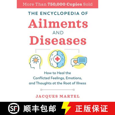 【3-4周达】The Encyclopedia of Ailments and Diseases: How to Heal the Conflicted Feelings, Emotions, ... [9781644111895]