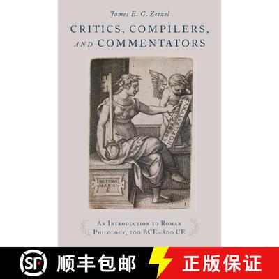 【3-4周达】精装 Critics, Compilers, and Commentators: An Introduction to Roman Philology, 200 BCE-800 CE [9780195380514]