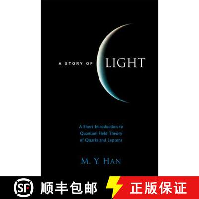 【3-4周达】Story Of Light, A: A Short Introduction To Quantum Field Theory Of Quarks And Leptons [9789812560346]
