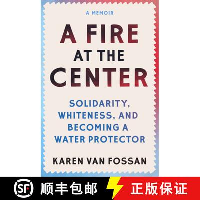 【3-4周达】A Fire at the Center: Collective Liberation and the Uneasy Question of Whiteness, a Water ... [9781558969100]