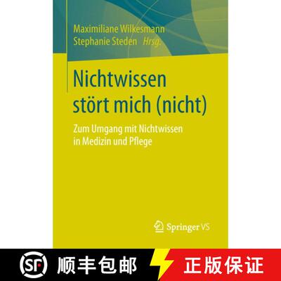 【3-4周达】Nichtwissen stört mich (nicht) : Zum Umgang mit Nichtwissen in Medizin und Pflege [9783658220082]