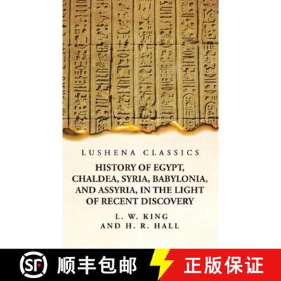 【3-4周达】History of Egypt, Chaldea, Syria, Babylonia, and Assyria, in the Light of Recent Discovery [9781639239108]