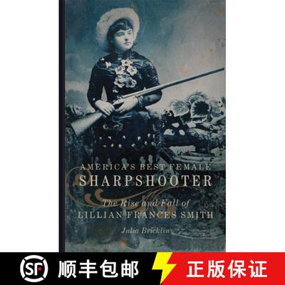 预订 精装 America's Best Female Sharpshooter, Volume 2: The Rise and Fall of Lillian Frances Smith [9780806156330]