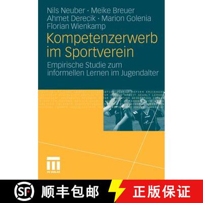 【3-4周达】Kompetenzerwerb im Sportverein : Empirische Studie zum informellen Lernen im Jugendalter [9783531170084]