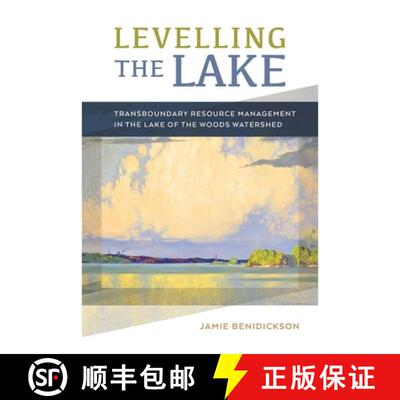 【3-4周达】Levelling the Lake – Transboundary Resource Management in the Lake of the Woods Watershed [9780774835497]