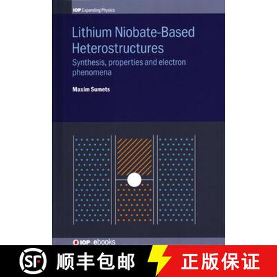 【3-4周达】精装 Lithium Niobate-Based Heterostructures : Synthesis, Properties and Electron Phenomena [9780750317276]