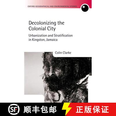 【3-4周达】精装 Decolonizing the Colonial City: Urbanization and Stratification in Kingston, Jamaica [9780199269815]