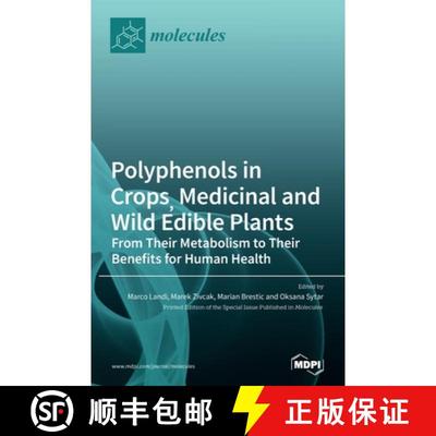 【3-4周达】Polyphenols in Crops, Medicinal and Wild Edible Plants: From Their Metabolism to Their Ben... [9783039361168]