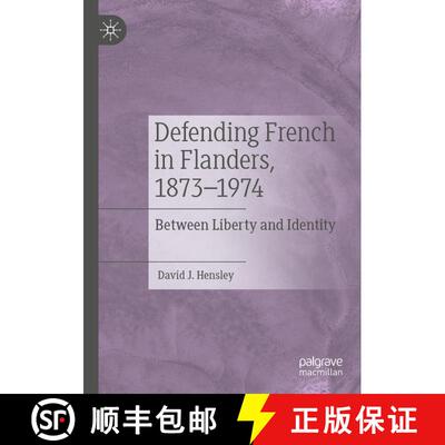 【3-4周达】Defending French in Flanders, 1873–1974: Between Liberty and Identity [9783031109195]