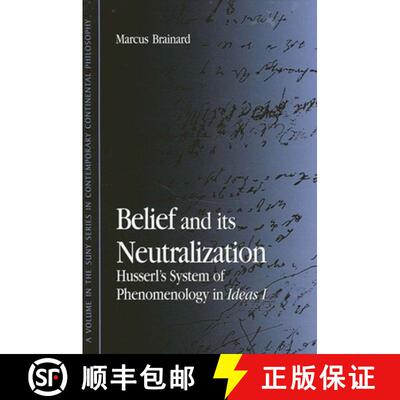 【3-4周达】精装 Belief and Its Neutralization : Husserl's System of Phenomenology in Ideas I [9780791452196]
