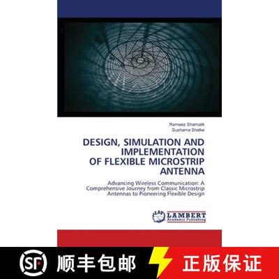 【3-4周达】Design, Simulation and Implementation of Flexible Microstrip Antenna [9786208420000]