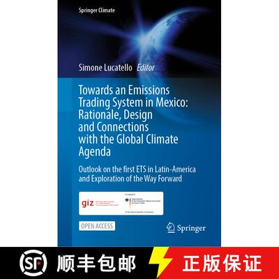 【3-4周达】Towards an Emissions Trading System in Mexico: Rationale, Design and Connections with the ... [9783030827588]