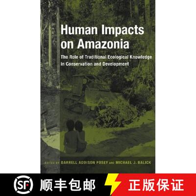 【3-4周达】精装 Human Impacts on Amazonia – The Role of Traditional Ecological Knowledge in Conserva... [9780231105880]