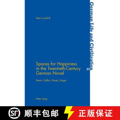 【3-4周达】Spaces for Happiness in the Twentieth-Century German Novel : Mann, Kafka, Hesse, Juenger [9783034307970]