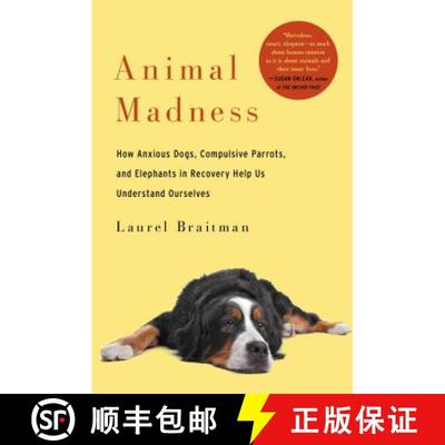 预订 Animal Madness: How Anxious Dogs, Compulsive Parrots, and Elephants in Recovery Help Us Understa... [9781451627008]