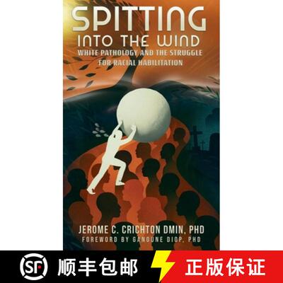 【3-4周达】精装 Spitting into the Wind: White Pathology and the Struggle for Racial Habilitation [9798993594521]