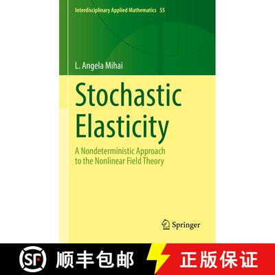 【3-4周达】Stochastic Elasticity : A Nondeterministic Approach to the Nonlinear Field Theory [9783031066917]