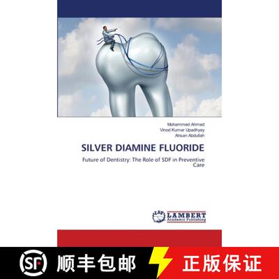 【3-4周达】SILVER DIAMINE FLUORIDE: Future of Dentistry: The Role of SDF in Preventive Care (Aufl.) [9786208224462]