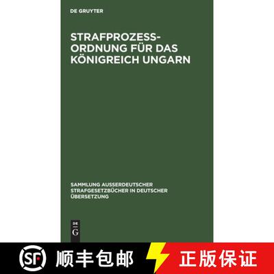 【3-4周达】精装 Strafprozess–Ordnung für das Königreich Ungarn – Sanktionirt am 4. Dezember 1896 [9783111270401]