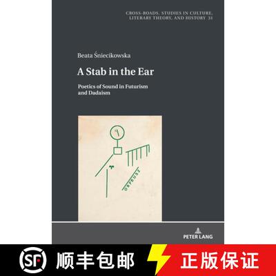 【3-4周达】精装 A Stab in the Ear : Poetics of Sound in Futurism and Dadaism [9783631895559]