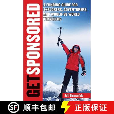 【3-4周达】Get Sponsored: A Funding Guide for Explorers, Adventurers, and Would-Be World Travelers [9781626361379]