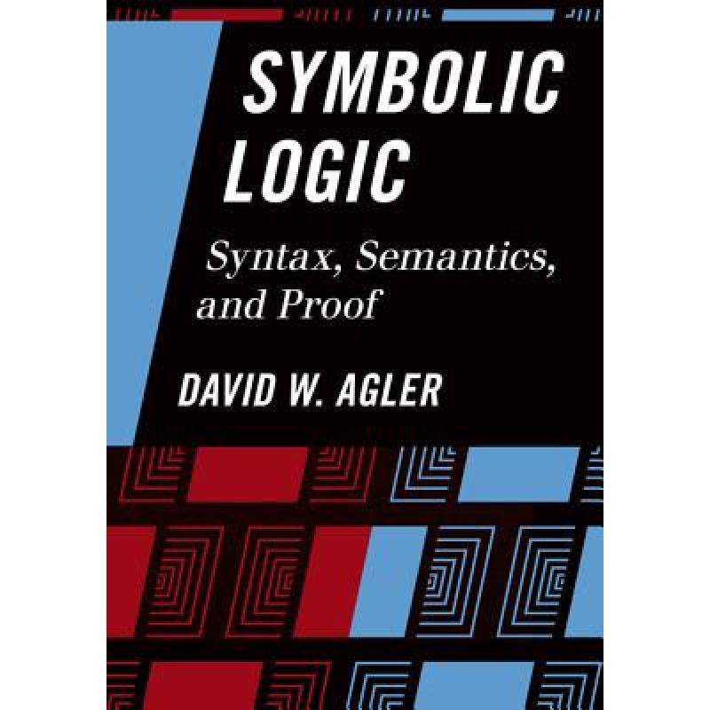 【4周达】Symbolic Logic: Syntax, Semantics, and Proof[9781442217416]_虎窝淘