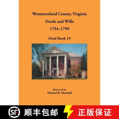 【3-4周达】Westmoreland County, Virginia Deeds and Wills, 1794-1799, Deed Book 19 [9780788428821]