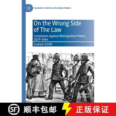 【3-4周达】On the Wrong Side of The Law : Complaints Against Metropolitan Police, 1829-1964 [9783030482244]