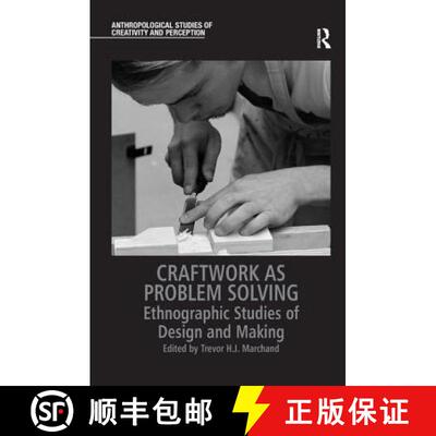 【3-4周达】精装 Craftwork as Problem Solving : Ethnographic Studies of Design and Making [9781472442925]