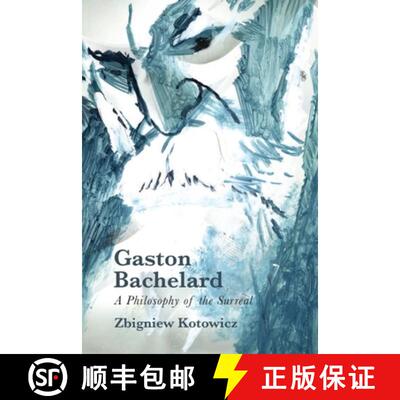 【3-4周达】Gaston Bachelard: A Philosophy of the Surreal: A Philosophy of the Surreal [9781474417211]