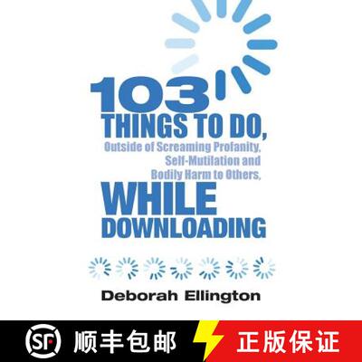 【3-4周达】103 Things to Do, Outside of Screaming Profanity, Self-Mutilation and Bodily Harm to Other... [9780984019847]