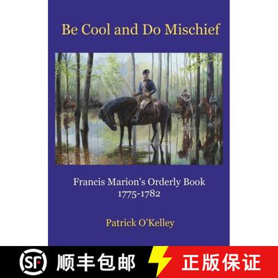 【3-4周达】Be Cool and Do Mischief: Francis Marion's Orderly Book [9781956904192]