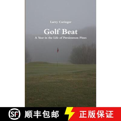 【3-4周达】Golf Beat: A Year in the Life of Persimmon Pines [9781105403583]