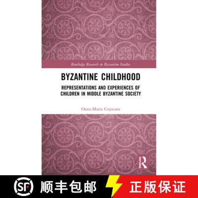 【3-4周达】精装 Byzantine Childhood: Representations and Experiences of Children in Middle Byzantine ... [9780367332112]