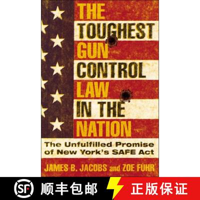 【3-4周达】The Toughest Gun Control Law in the Nation – The Unfulfilled Promise of New York`s SAFE Act [9781479825868]