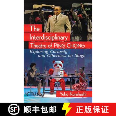 【3-4周达】The Interdisciplinary Theatre of Ping Chong : Exploring Curiosity and Otherness on Stage [9781476674193]