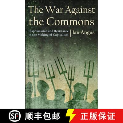 【3-4周达】The War Against the Commons: Dispossession and Resistance in the Making of Capitalism [9781685900168]