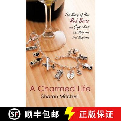 【3-4周达】A Charmed Life: The Story of How Red Boots and Cupcakes Can Help You Find Happiness [9781452502892]