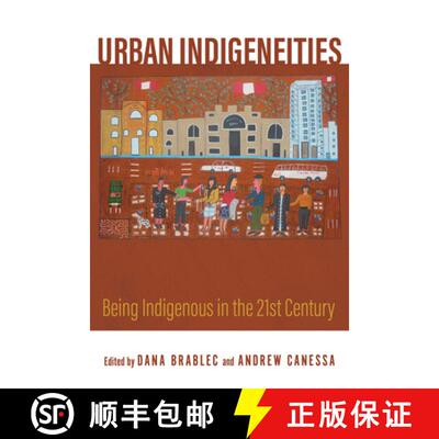 【3-4周达】精装 Urban Indigeneities – Being Indigenous in the Twenty–First Century [9780816548828]