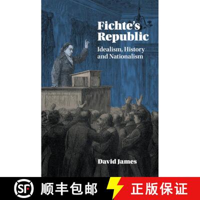 【3-4周达】Fichte's Republic: Idealism, History and Nationalism [9781107527829]