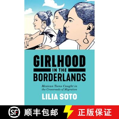 【3-4周达】精装 Girlhood in the Borderlands – Mexican Teens Caught in the Crossroads of Migration [9781479838400]