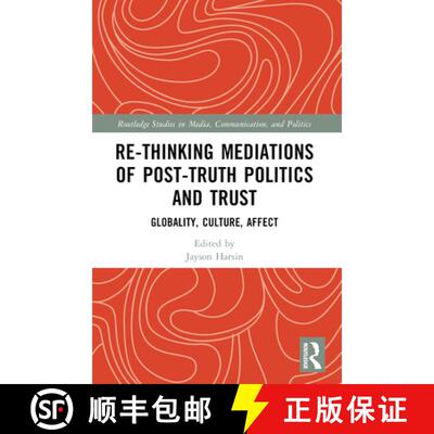 【3-4周达】Re-thinking Mediations of Post-truth Politics and Trust: Globality, Culture, Affect [9781032484211]