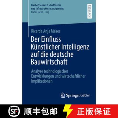 【3-4周达】Der Einfluss Künstlicher Intelligenz auf die deutsche Bauwirtschaft: Analyse technologisc... [9783658512200]